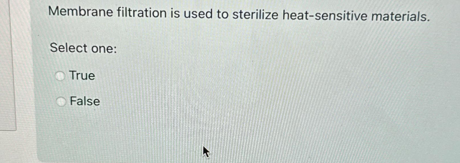 Solved Membrane filtration is used to sterilize | Chegg.com