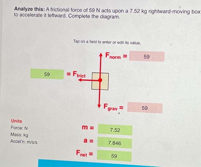 Solved Analyze this: A frictional force of 59 N acts upon a | Chegg.com