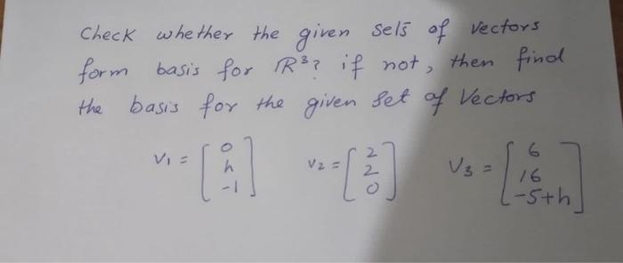 Solved Check whether the given sels of vectors form basis | Chegg.com