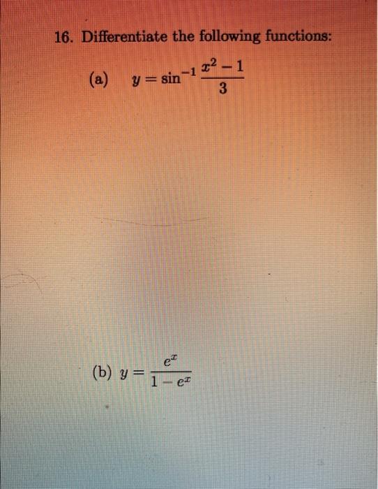 Solved 16. Differentiate the following functions: (a) | Chegg.com