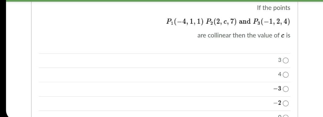 Solved If the points P1(-4,1,1) P2(2,c, 7) and P3(-1, 2, 4) | Chegg.com