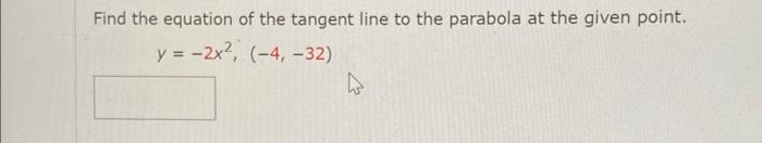 Solved Find the equation of the tangent line to the parabola | Chegg.com