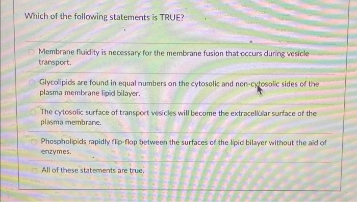 Solved Which of the following statements is TRUE? Membrane | Chegg.com