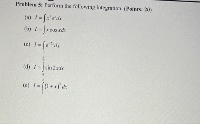 Solved Problem 5: Perform the following integration. | Chegg.com