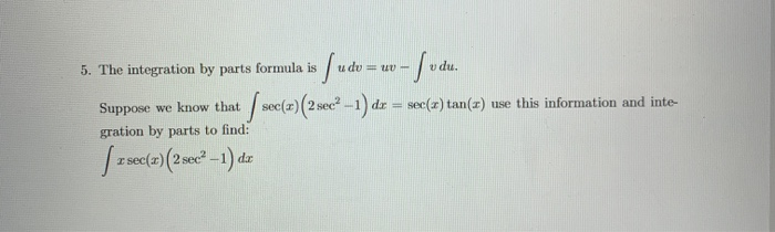 Solved 5. The integration by parts formula is s / udv = w- | Chegg.com Solved 5. The integration by parts formula is s / udv = w- | Chegg.com