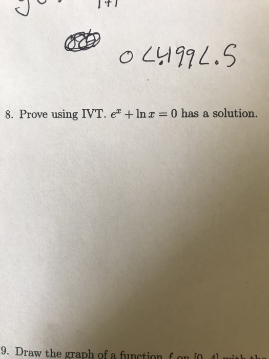 Solved OL41992.5 8. Prove using IVT. ex + ln x = 0 has a | Chegg.com Solved OL41992.5 8. Prove using IVT. ex + ln x = 0 has a | Chegg.com