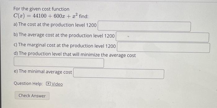 Solved For the given cost function C(x)=44100+600x+x2 find: | Chegg.com