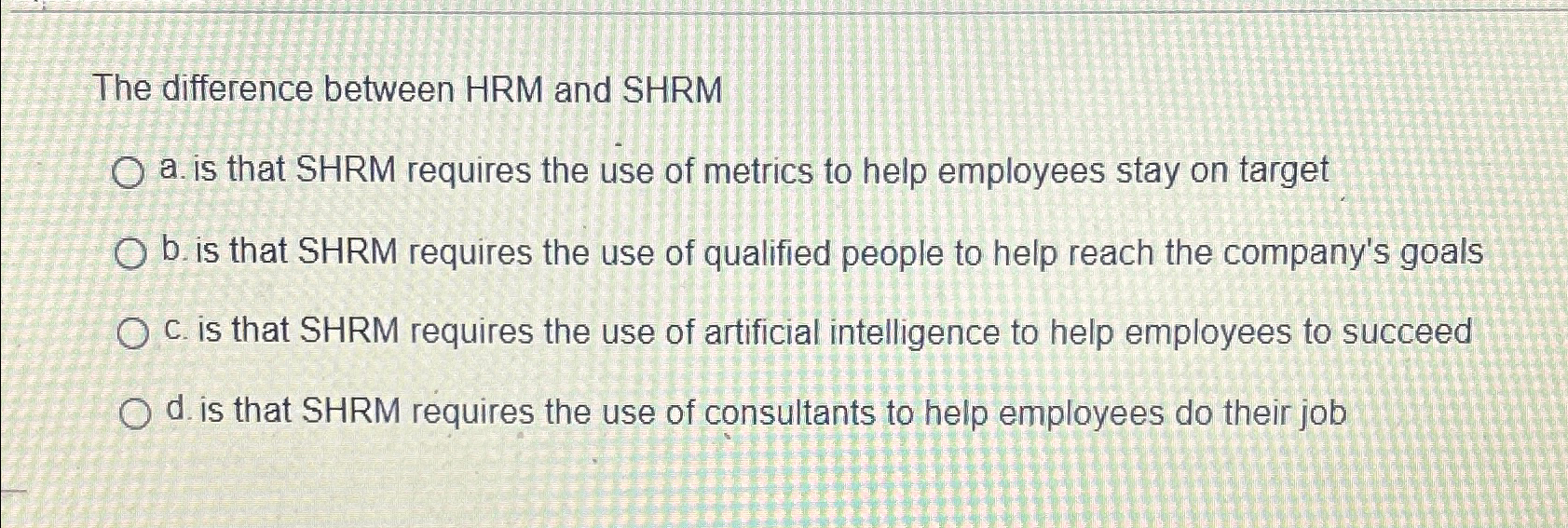 Solved The difference between HRM and SHRMa. ﻿is that SHRM | Chegg.com