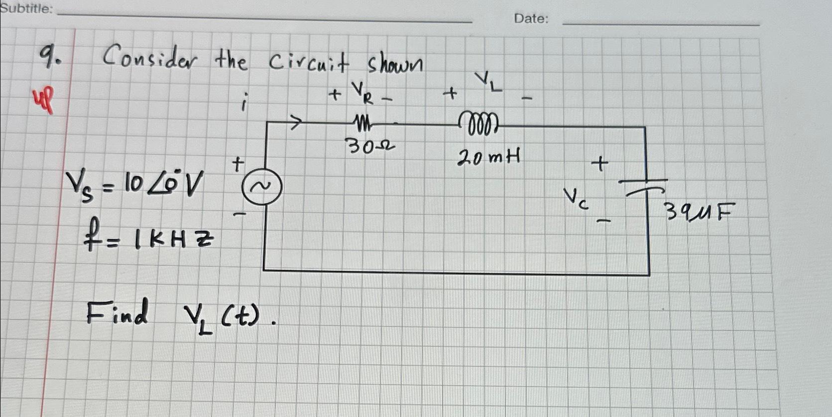 Solved Subtitle:Date:9. ﻿Consider the circuit | Chegg.com