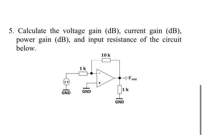 Solved 5. Calculate the voltage gain (dB), current gain | Chegg.com