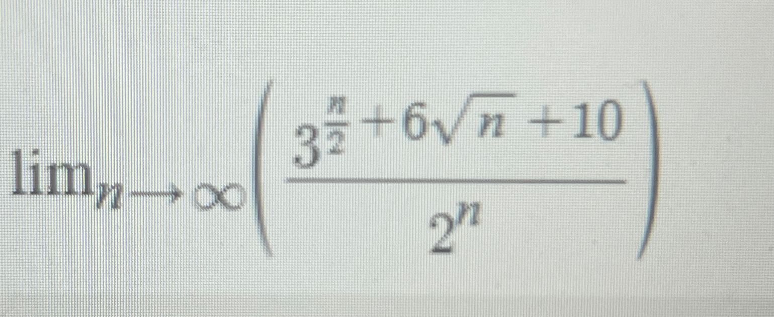 Solved limn→∞(3n2+6n2+102n) ﻿Solve the limit | Chegg.com
