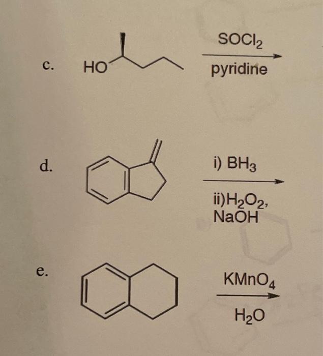 Solved SOCI2 c. НО pyridine d. i) BH3 ii) H202, NaOH e. | Chegg.com