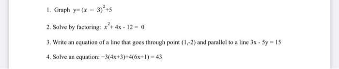 Solved 1. Graph y=(x−3)2+5 2. Solve by factoring: x2+4x−12=0 | Chegg.com