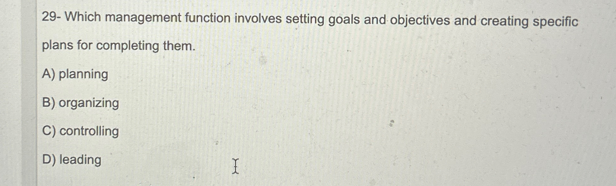 Solved 29- ﻿Which management function involves setting goals | Chegg.com