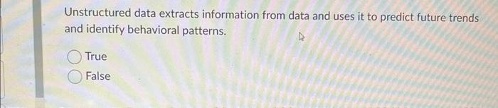 Solved Unstructured data extracts information from data and | Chegg.com