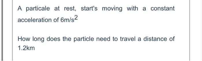 Solved A particale at rest, start's moving with a constant | Chegg.com