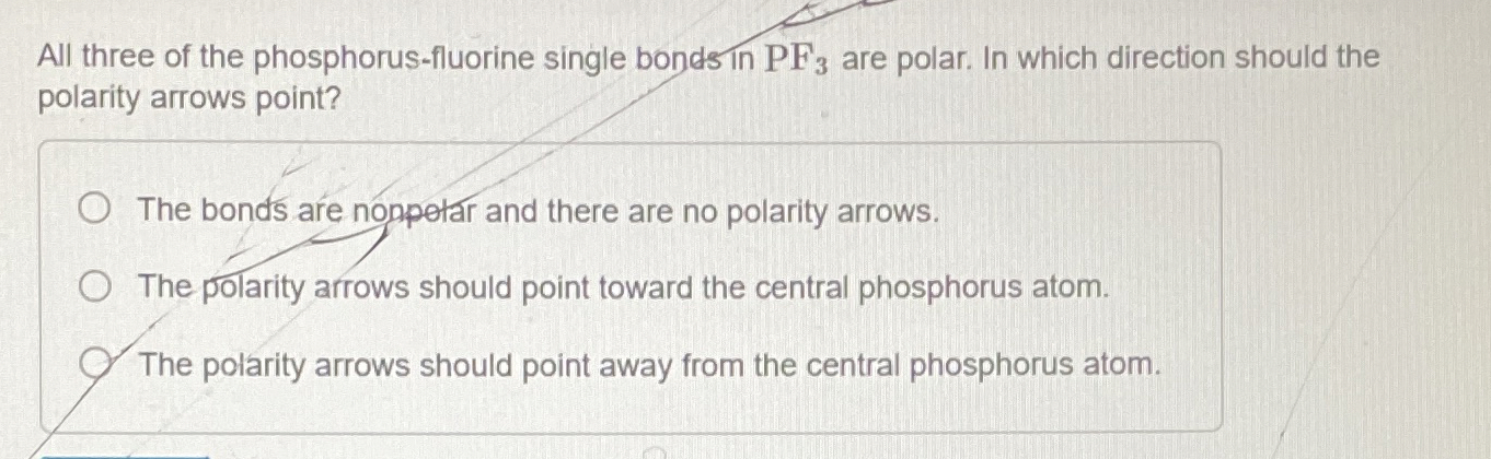 Solved All three of the phosphorus-fluorine single bonds in | Chegg.com