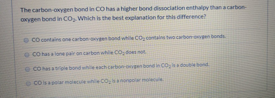 Solved The carbon-oxygen bond in CO has a higher bond | Chegg.com