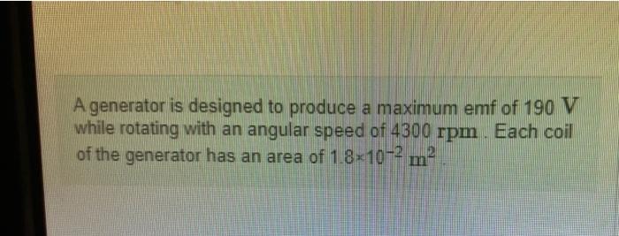 Solved A generator is designed to produce a maximum emf of | Chegg.com