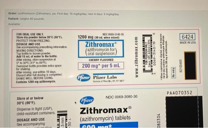 Solved Order: azithromycin (Zithromax), po. First day: 15 | Chegg.com