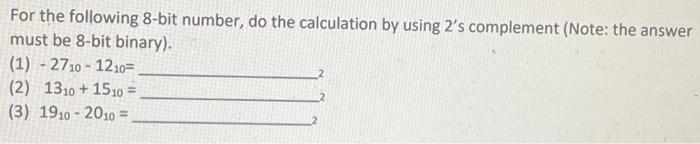 Solved For the following 8-bit number, do the calculation by | Chegg.com