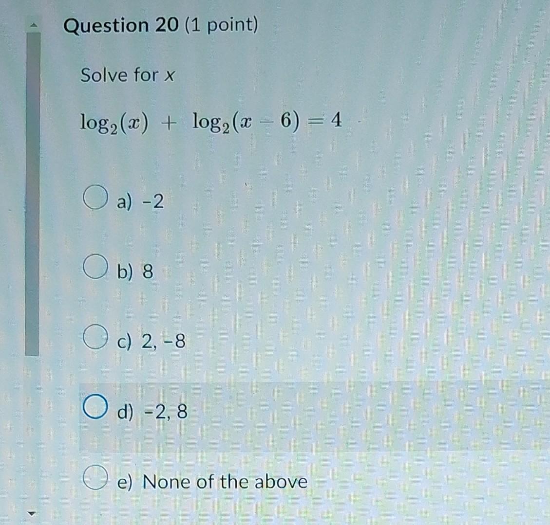 Solved Solve for x log2(x)+log2(x−6)=4 a) −2 b) 8 c) 2,−8 d) | Chegg.com