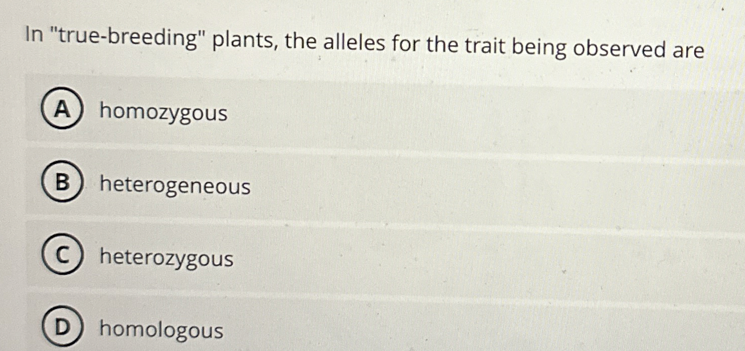 Solved In "true-breeding" plants, the alleles for the trait | Chegg.com