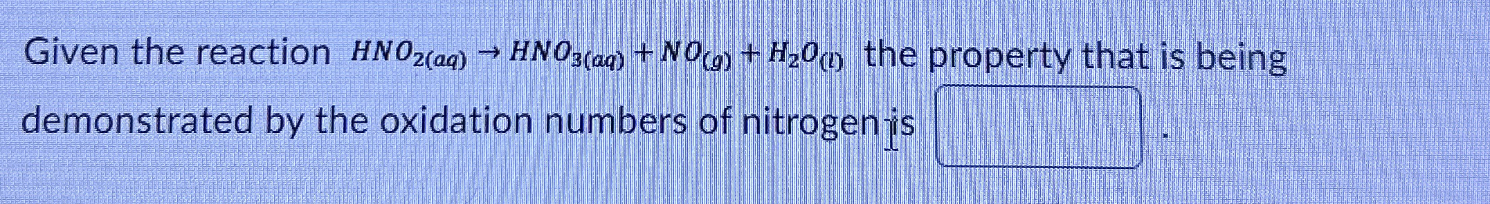 Solved Given the reaction HNO2(aq)→HNO3(aq)+NO(g)+H2O(t) | Chegg.com