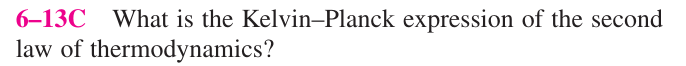 Solved 6-13C What is the Kelvin-Planck expression of the | Chegg.com