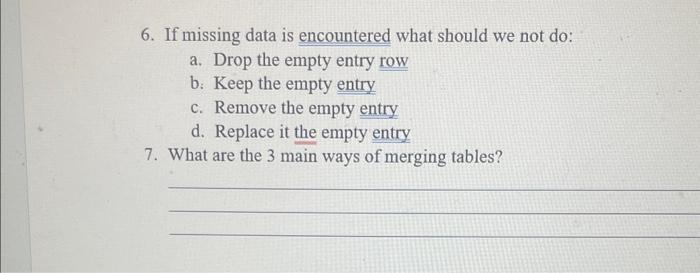 Solved 6. If missing data is encountered what should we not | Chegg.com