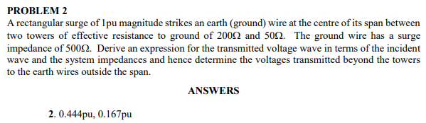 Solved PROBLEM 2A rectangular surge of lpu magnitude strikes | Chegg.com