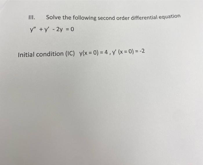 Solved III. Solve the following second order differential | Chegg.com Solved III. Solve the following second order differential | Chegg.com