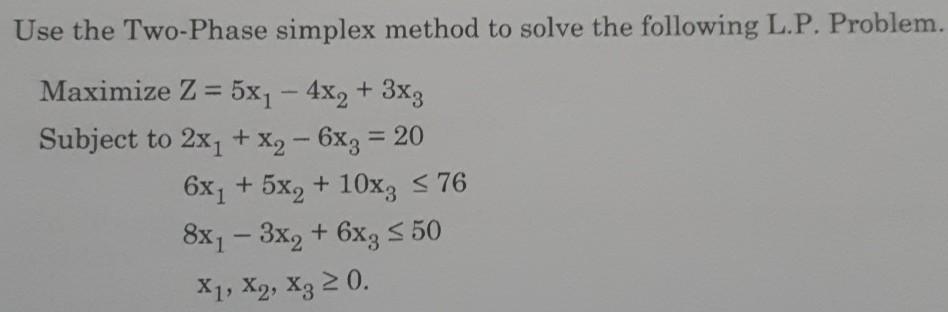 Solved Use the Two-Phase simplex method to solve the | Chegg.com