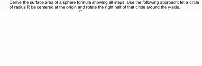 Solved Derive the surface area of a sphere formula showing | Chegg.com