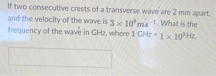 Solved If two consecutive crests of a transverse wave are 2 | Chegg.com
