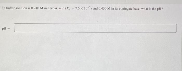 Solved If a buffer solution is 0.240M in a weak acid | Chegg.com