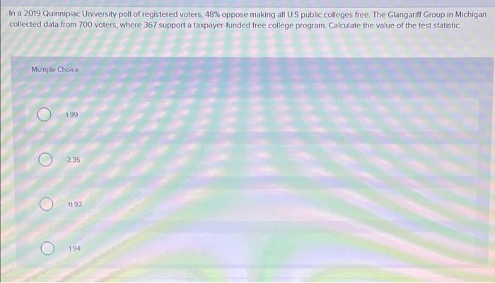 Solved In a 2019 Quinnipiac University poll of registered | Chegg.com