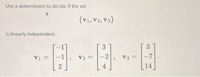 Solved Use a determinant to decide if the set {v1,v2,v3} is | Chegg.com