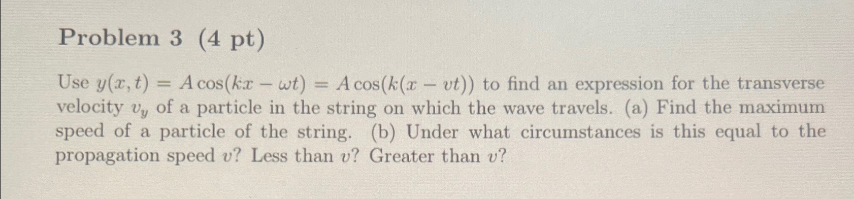 Solved Problem 3 (4 ﻿pt)Use y(x,t)=Acos(kx-ωt)=Acos(k(x-vt)) | Chegg.com