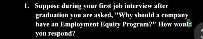 Solved 1. Suppose during your first job interview after | Chegg.com