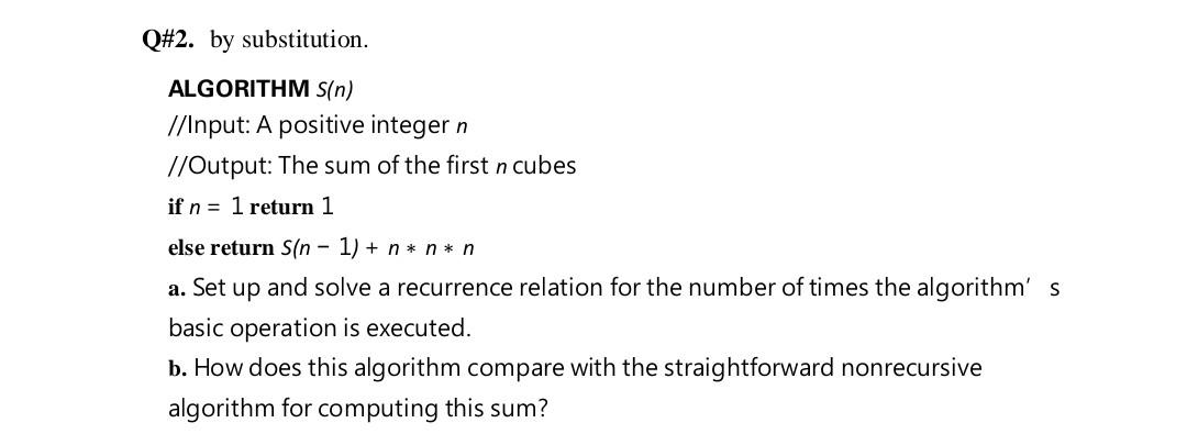 Solved Q#2. by substitution. ALGORITHM S(n) //Input: A | Chegg.com