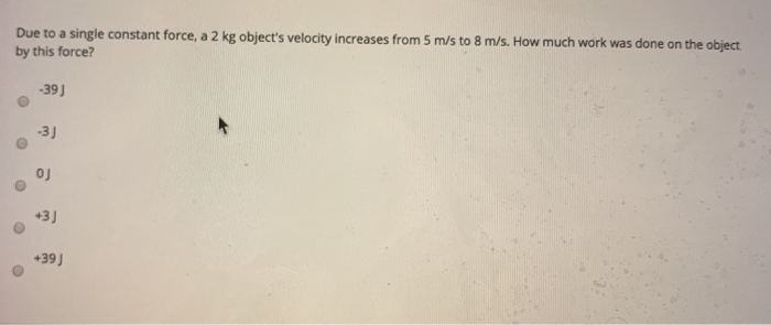 Solved Due to a single constant force, a 2 kg object's | Chegg.com