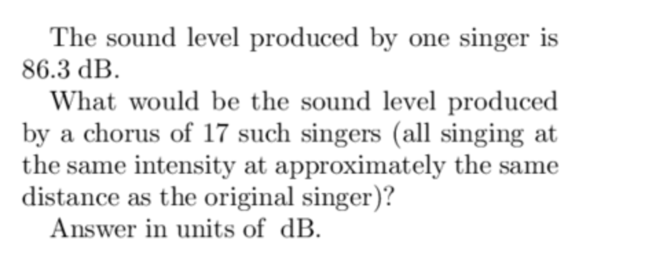 Solved The sound level produced by one singer is86.3dB.What | Chegg.com
