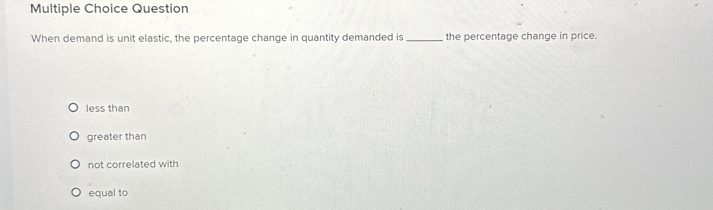 Solved Multiple Choice QuestionWhen demand is unit elastic, | Chegg.com