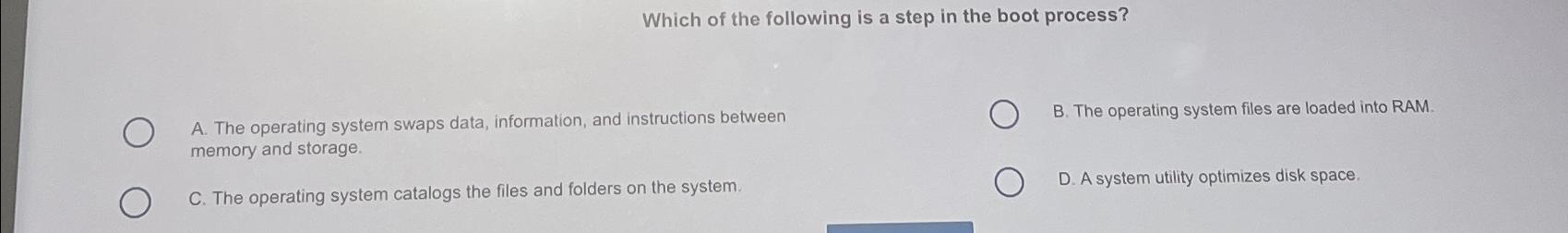 Solved Which of the following is a step in the boot | Chegg.com
