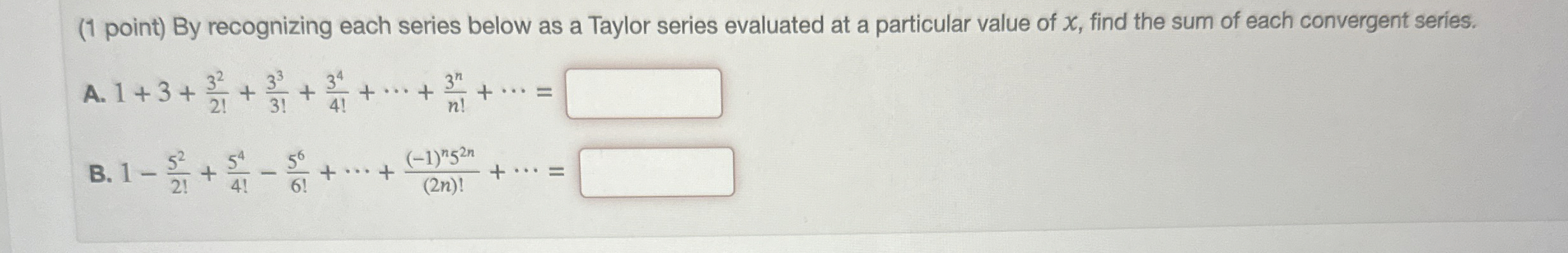 Solved (1 ﻿point) ﻿By recognizing each series below as a | Chegg.com