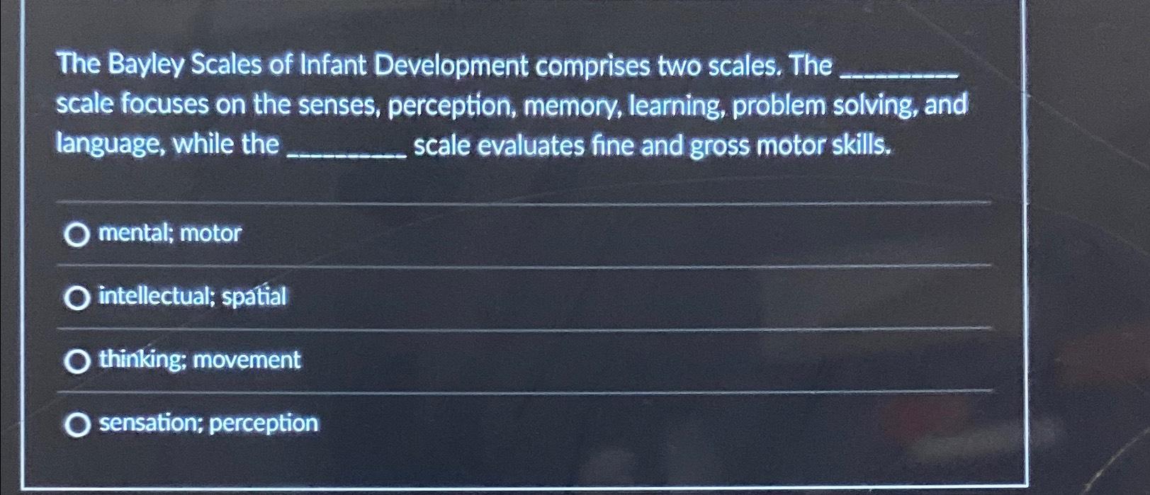 Solved The Bayley Scales of Infant Development comprises two | Chegg.com
