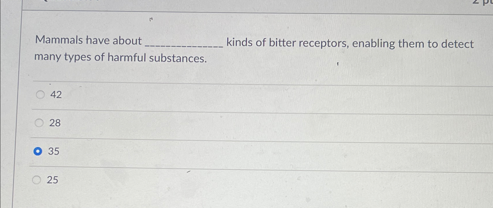 Solved Mammals have about kinds of bitter receptors, | Chegg.com