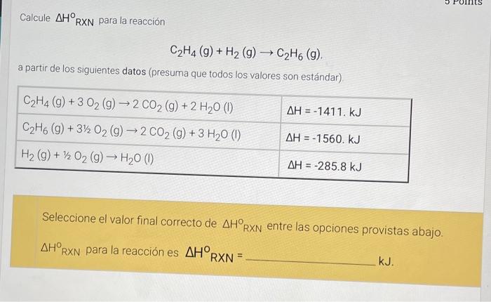 Solved Calcule ΔH0RXN para la reacción C2H4( g)+H2( g)→C2H6( | Chegg.com