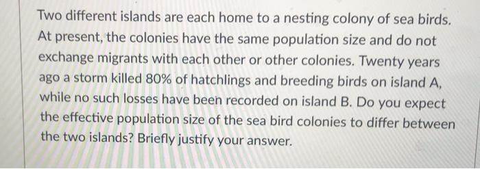 Solved Two different islands are each home to a nesting | Chegg.com